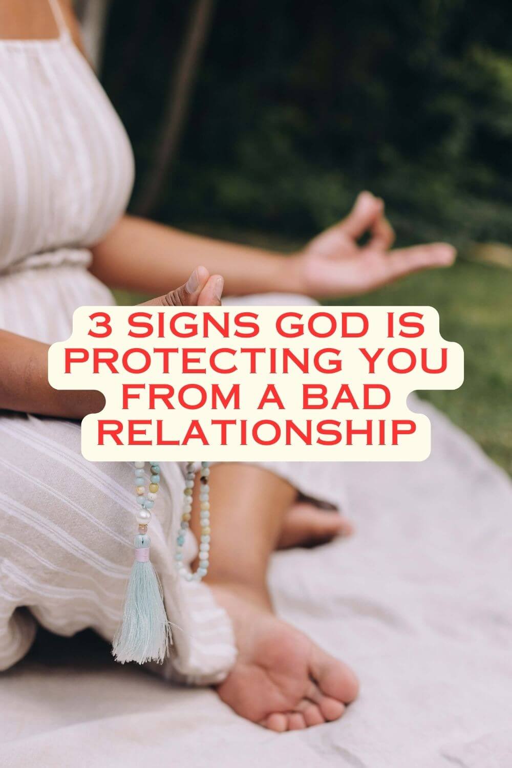 3 Signs God Is Protecting You From A Bad Relationship