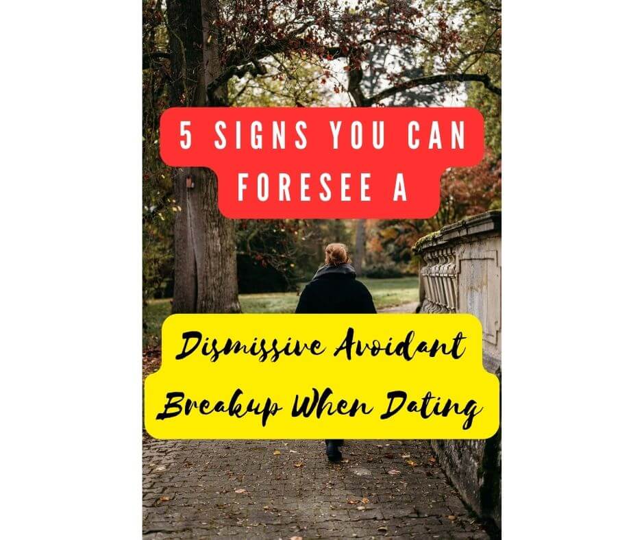 5 Signs To Foresee A Dismissive Avoidant Breakup When Dating