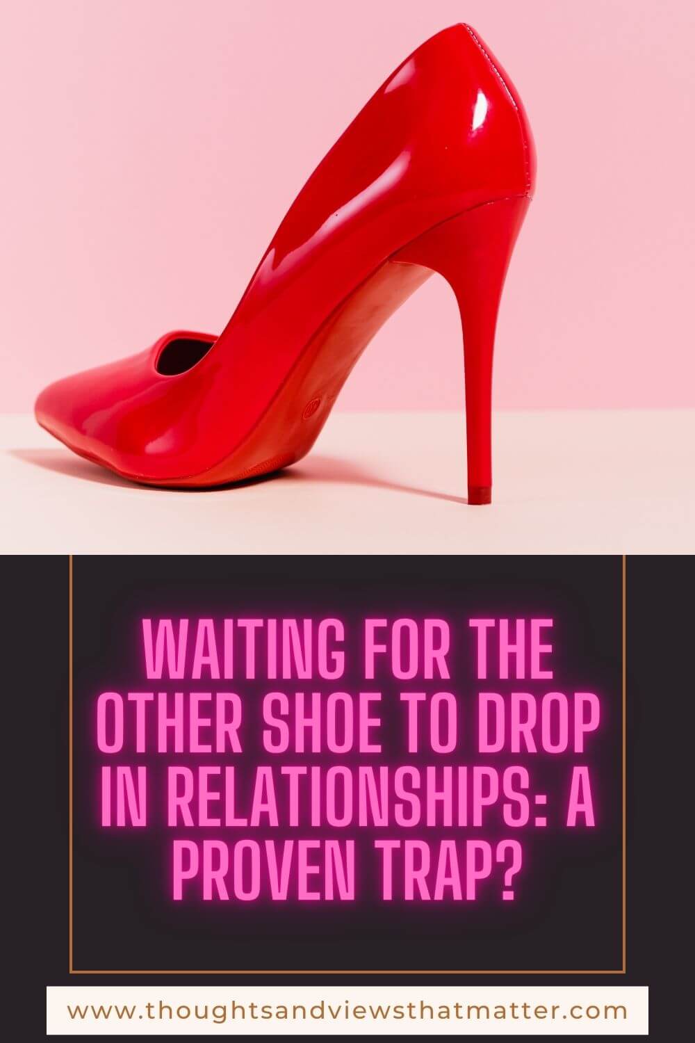 Waiting For The Other Shoe To Drop In Relationships: A Proven Trap?