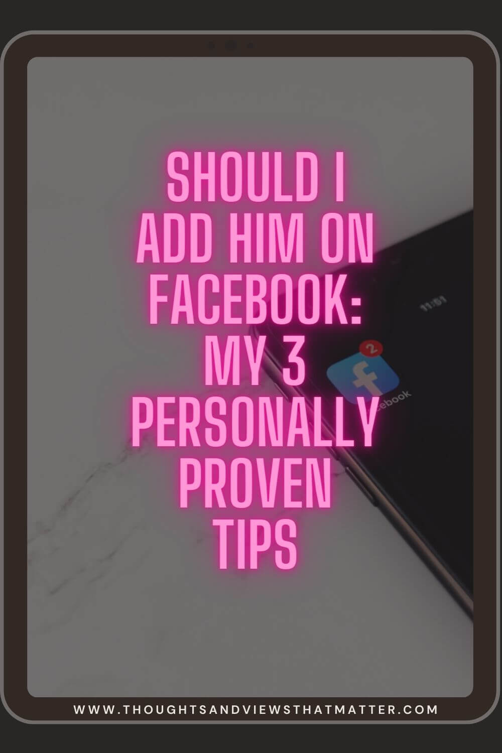 Should I Add Him On Facebook: My 3 Personally Proven Tips